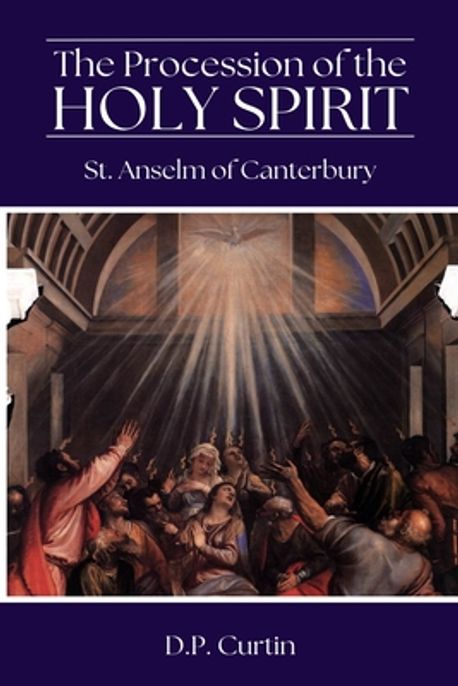 The Procession of the Holy Spirit | St Anselm of Canterbury - 교보문고