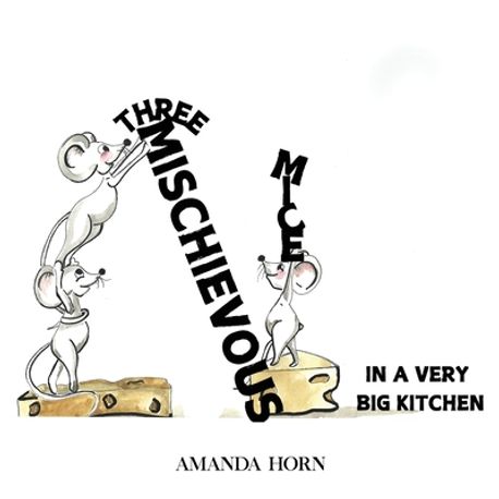 Three Mischievous Mice | Horn, Amanda - 교보문고