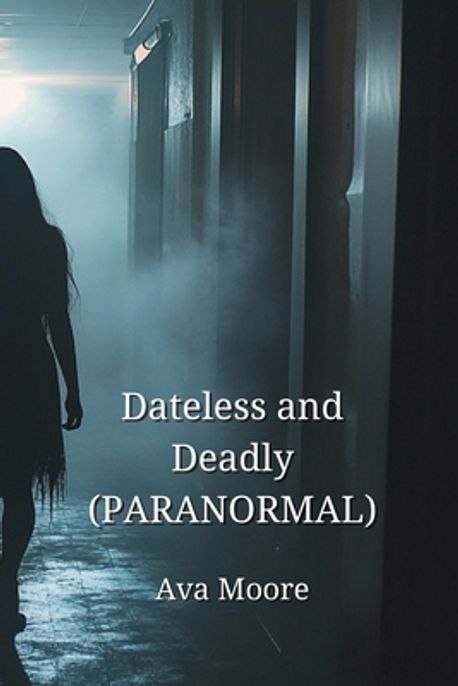 Dateless and Deadly | Moore, Ava - 교보문고