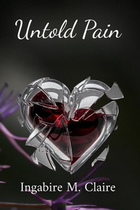 Untold Pain | Claire, Ingabire M. - 교보문고