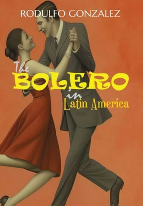 The Bolero in Latin America | Gonzalez, Rodulfo - 교보문고