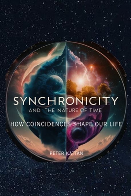 Synchronicity and the Nature of Time | Kattan, Peter - 교보문고