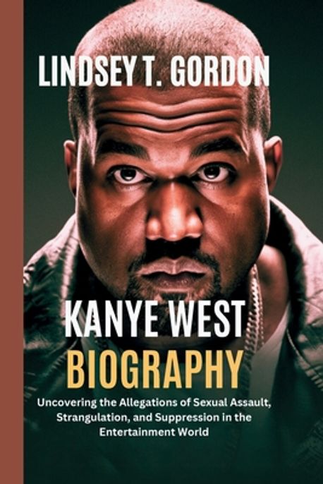 Kanye West Biography | Gordon, Lindsey T. - 교보문고