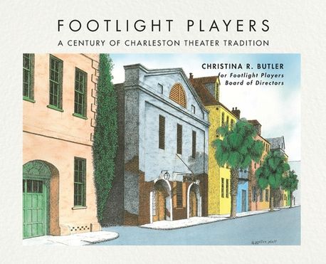 FOOTLIGHT PLAYERS A Century of Charleston Theater Tradition | Butler ...