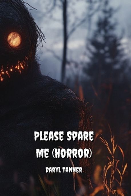 Please Spare Me (Horror) | Tanner, Daryl - 교보문고