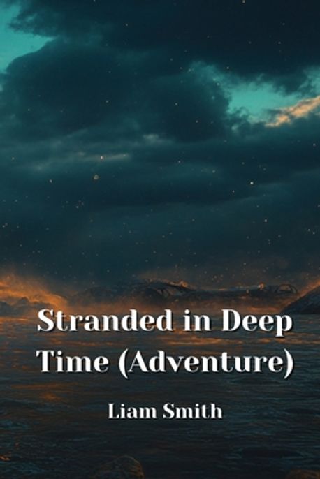 Stranded in Deep Time (Adventure) | Smith, Liam - 교보문고
