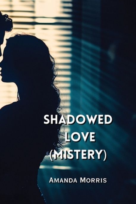 Shadowed Love (Mistery) | Morris, Amanda - 교보문고