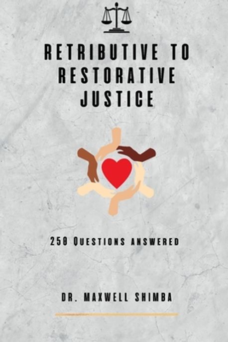Retributive to Restorative Justice | Shimba, Maxwell - 교보문고