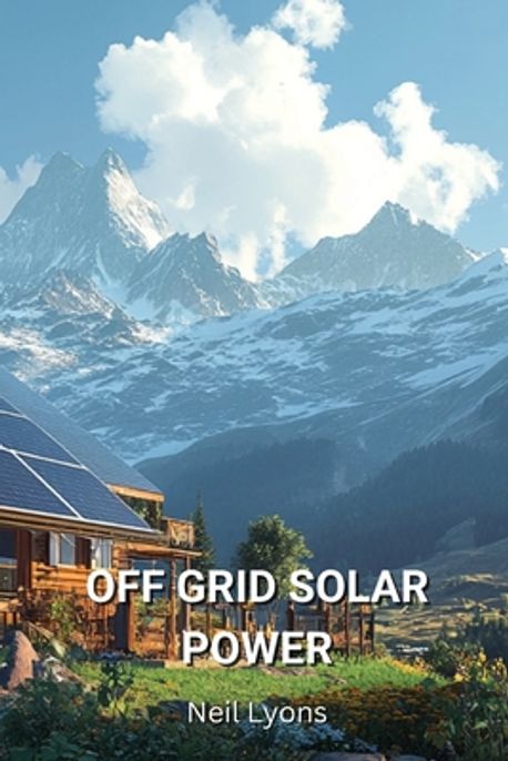 Off Grid Solar Power | Lyons, Neil - 교보문고
