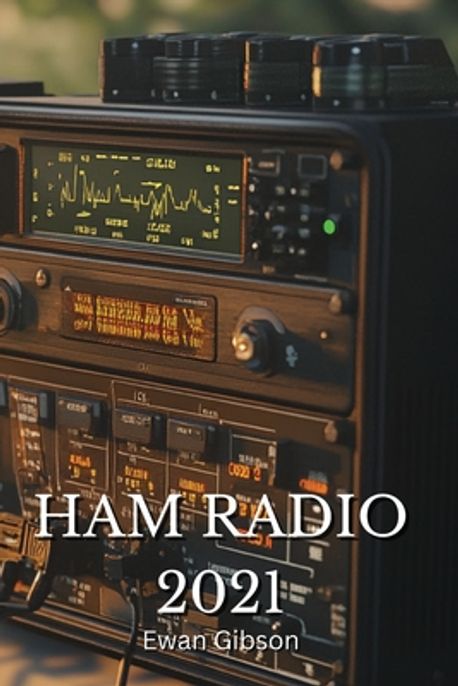 Ham Radio 2021 | Gibson, Ewan - 교보문고