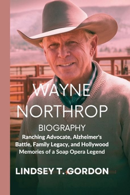 Wayne Northrop Biography | Gordon, Lindsey T. - 교보문고