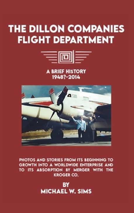 The Dillon Companies Flight Department. | Sims, Michael W. - 교보문고