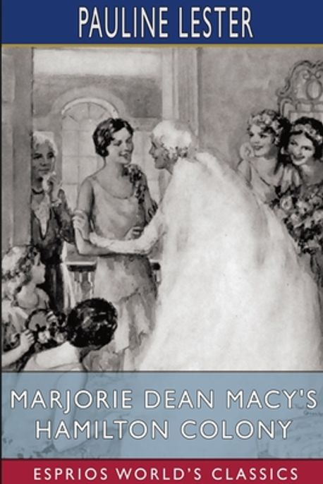 Marjorie Dean Macy's Hamilton Colony (Esprios Classics) | Lester ...
