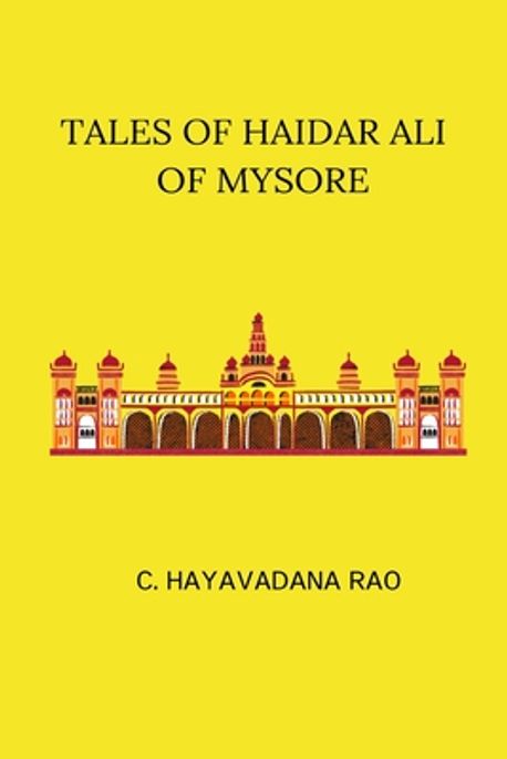 Tales of Haidar Ali Of Mysore | Rao, C. Hayavadana - 교보문고