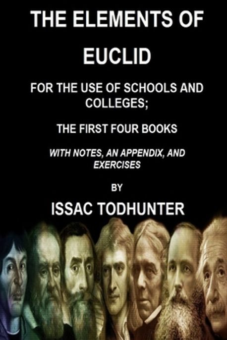The Elements of Euclid for the Use of Schools and Colleges; the First ...