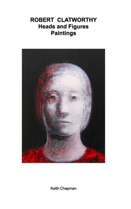 Robert Clatworthy - Paintings - Heads and Figures | Chapman, Keith - 교보문고