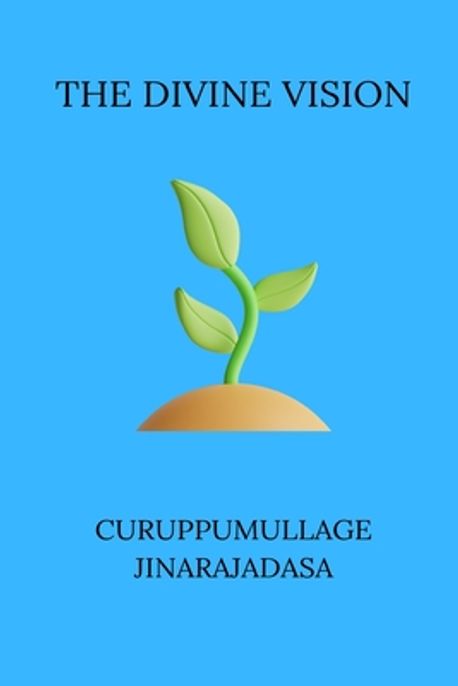 The Divine Vision | Jinarajadasa, Curuppumullage - 교보문고