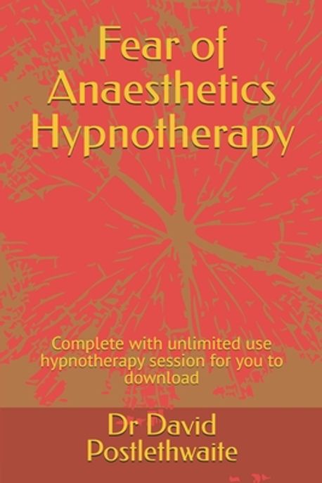 Fear of Anaesthetics Hypnotherapy | Postlethwaite, David - 교보문고