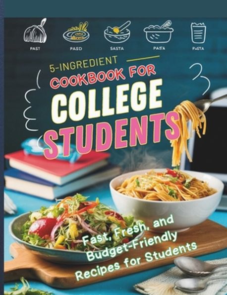 5-Ingredient Cookbook for College Students | Georg, Heinz - 교보문고