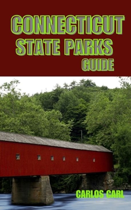 Connecticut State Parks Guide | Carl, Carlos - 교보문고