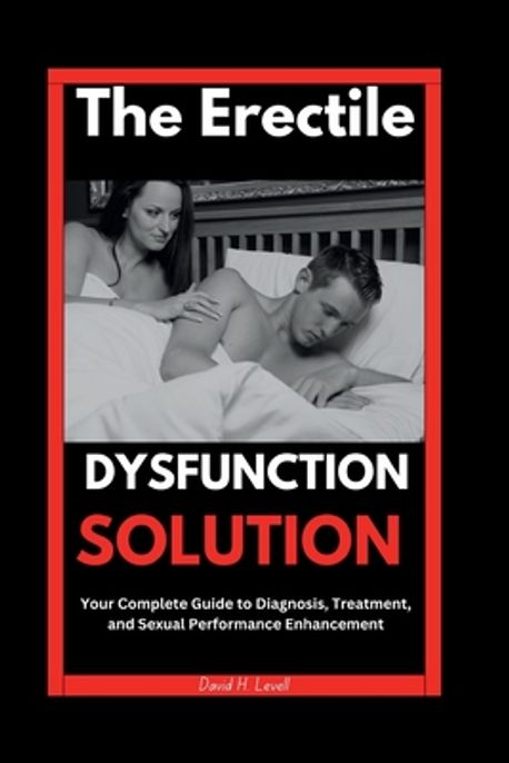 The Erectile Dysfunction Solution | Levell, David H. - 교보문고