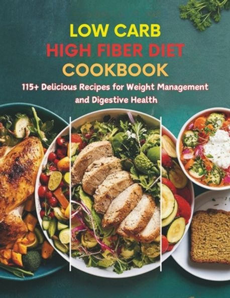 Low Carb High Fiber Diet Cookbook | Robinson, Daisy - 교보문고