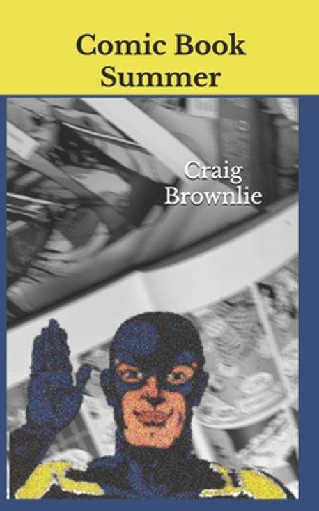Comic Book Summer | Brownlie, Craig - 교보문고