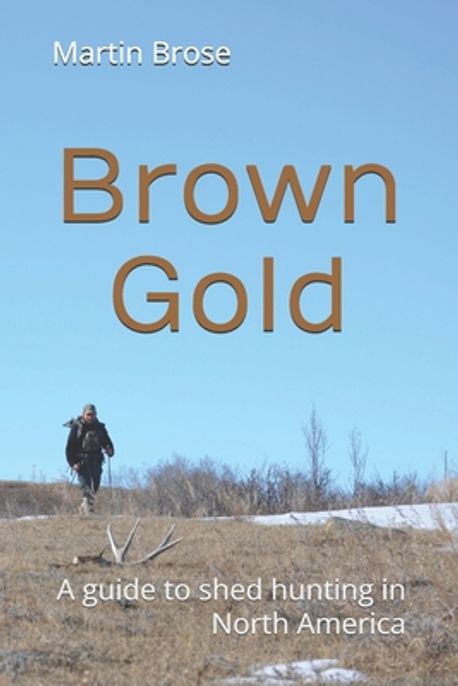 Brown Gold | Brose, Martin John - 교보문고