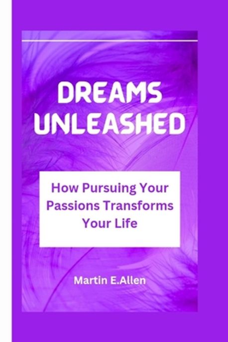 Dreams Unleashed | E. Allen, Martin - 교보문고