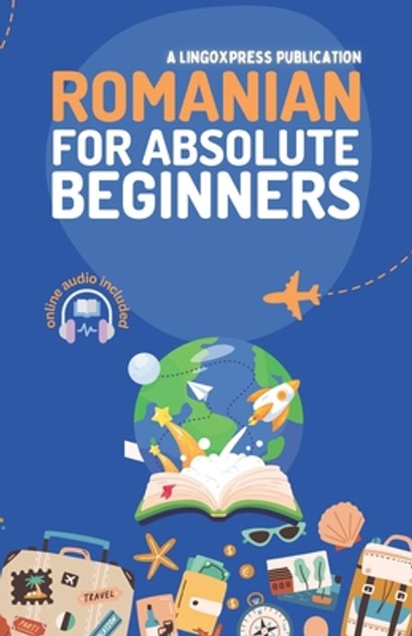 Romanian for Absolute Beginners | Lingoxpress - 교보문고