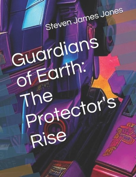 Guardians of Earth | James Jones, Steven - 교보문고