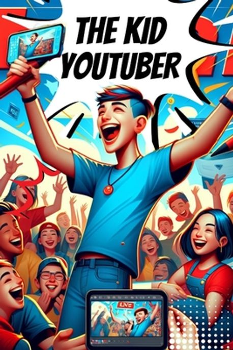 The Kid Youtuber | Kay, Anas - 교보문고