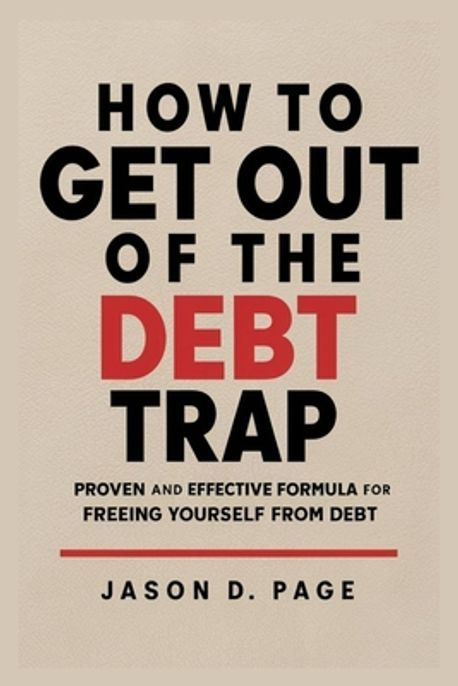 How to Get Out of the Debt Trap | Page, Jason D. - 교보문고