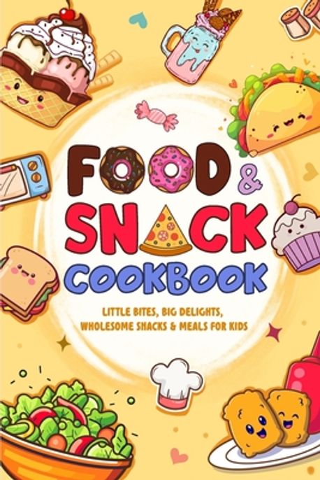 Food and Snack Cookbook | Johnson, Tegan - 교보문고