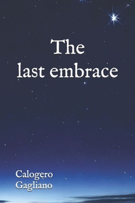 The last embrace | Gagliano, Calogero - 교보문고