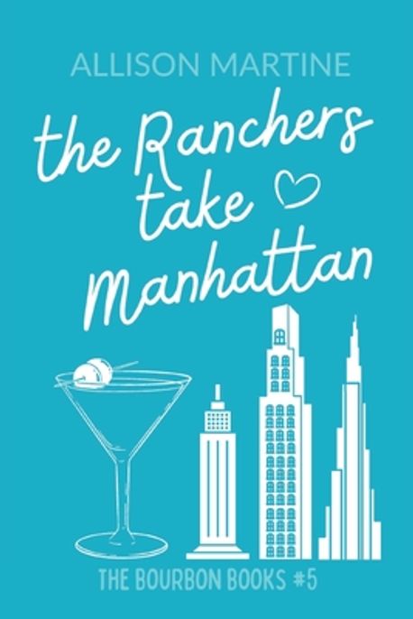 The Ranchers Take Manhattan | Martine, Allison - 교보문고
