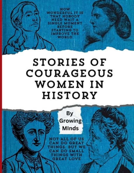 Stories of Courageous Women in History | Minds, Growing - 교보문고