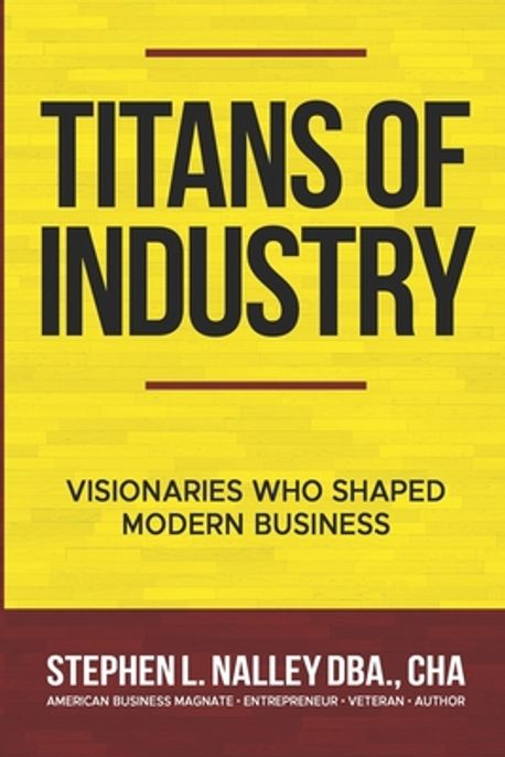 Titans of Industry | Nalley, Stephen - 교보문고