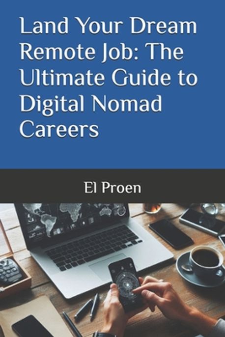 Land Your Dream Remote Job | Proen, El - 교보문고