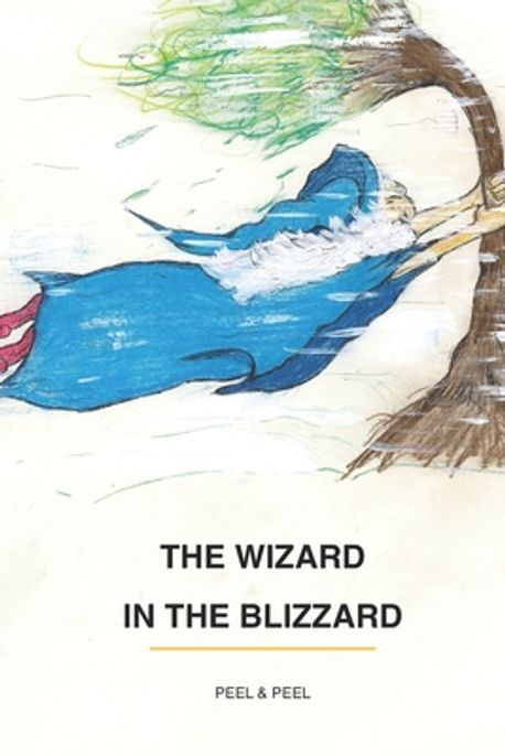 The wizard in the blizzard | Peel, Peel And - 교보문고