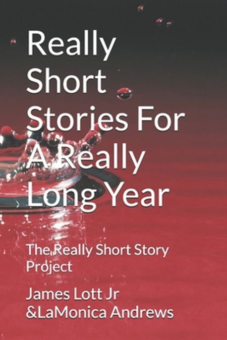 Really Short Stories For A Really Long Year | Andrews, Lamonica - 교보문고