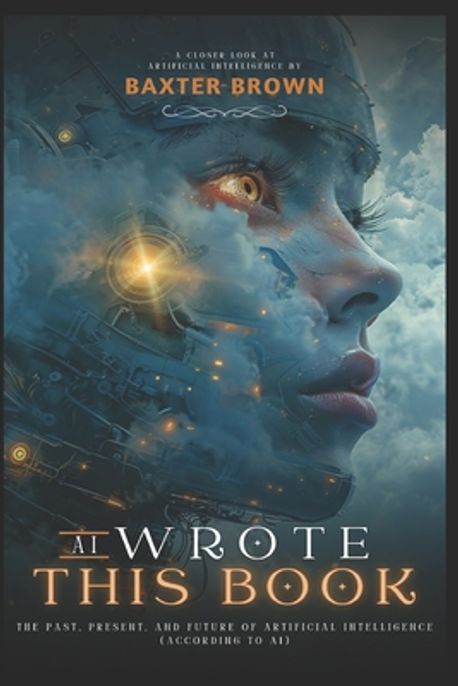 AI Wrote This Book | Brown, Baxter - 교보문고