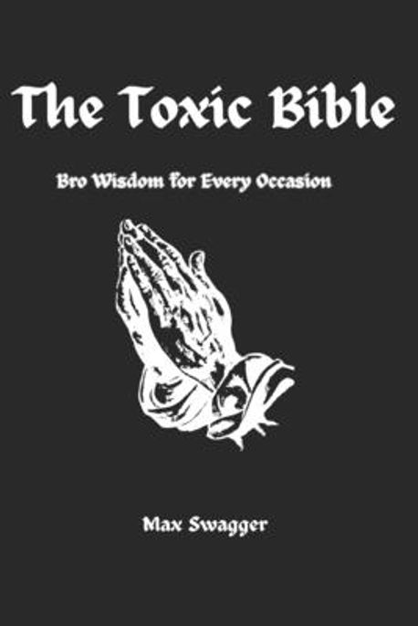The Toxic Bible | Swagger, Max - 교보문고