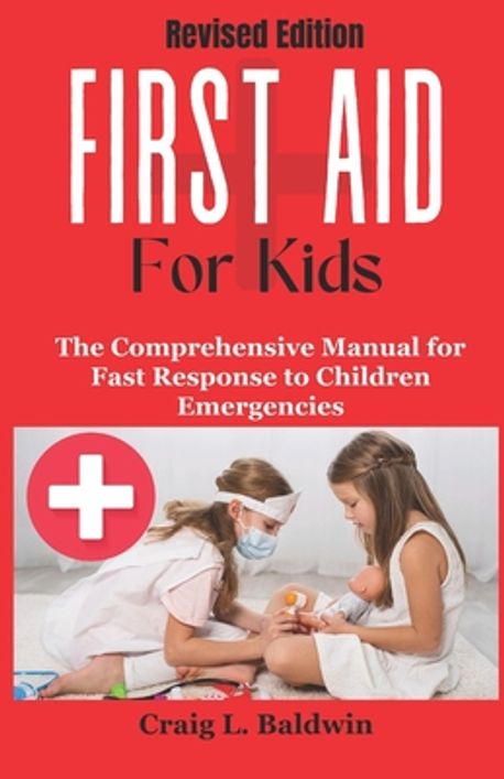 First Aid for Kids | Baldwin, Craig L. - 교보문고