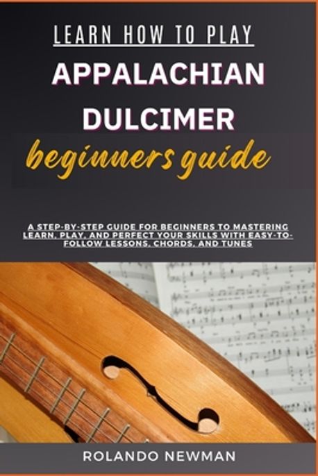 Learn How to Play Appalachian Dulcimer Beginners Guide | Newman ...