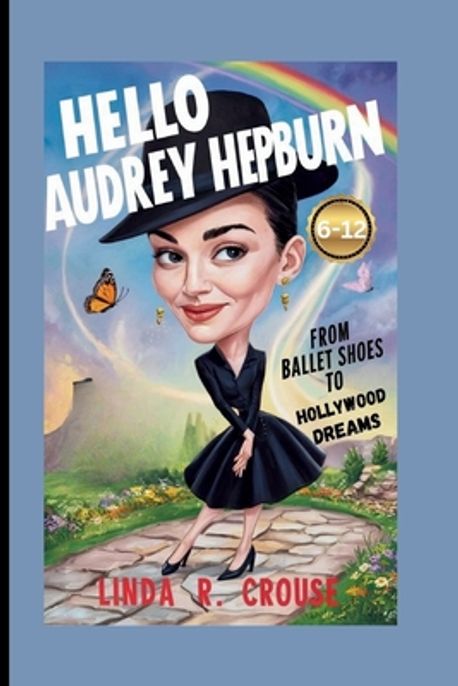 Hello Audrey Hepburn | Crouse, Linda R. - 교보문고