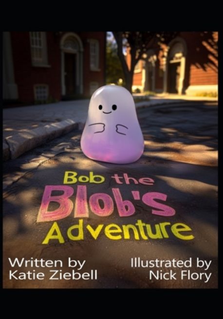 Bob the Blob's Adventure | Flory, Nick - 교보문고