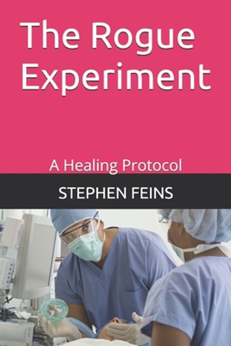 The Rogue Experiment | Feins, Stephen - 교보문고