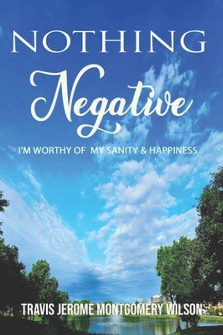Nothing Negative | Montgomery Wilson, Travis Jerome - 교보문고