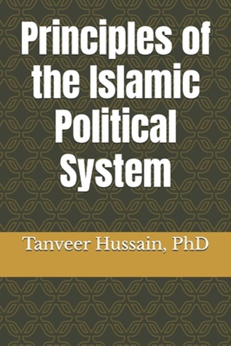 Principles of the Islamic Political System | Hussain, Tanveer - 교보문고